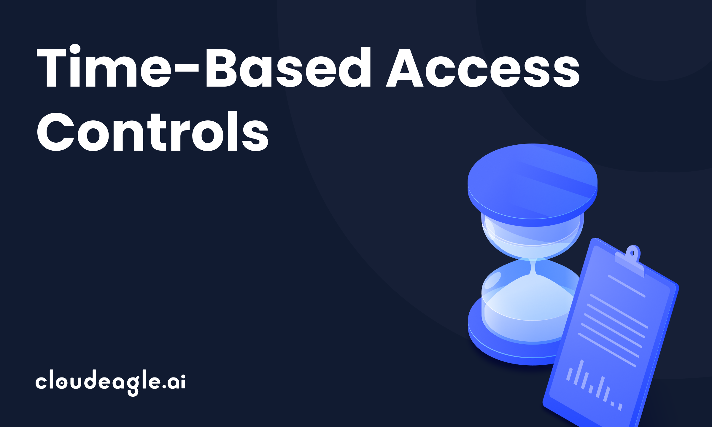 What Are Time based Access Controls and How Does It Prevent Breaches | CloudEagle.ai